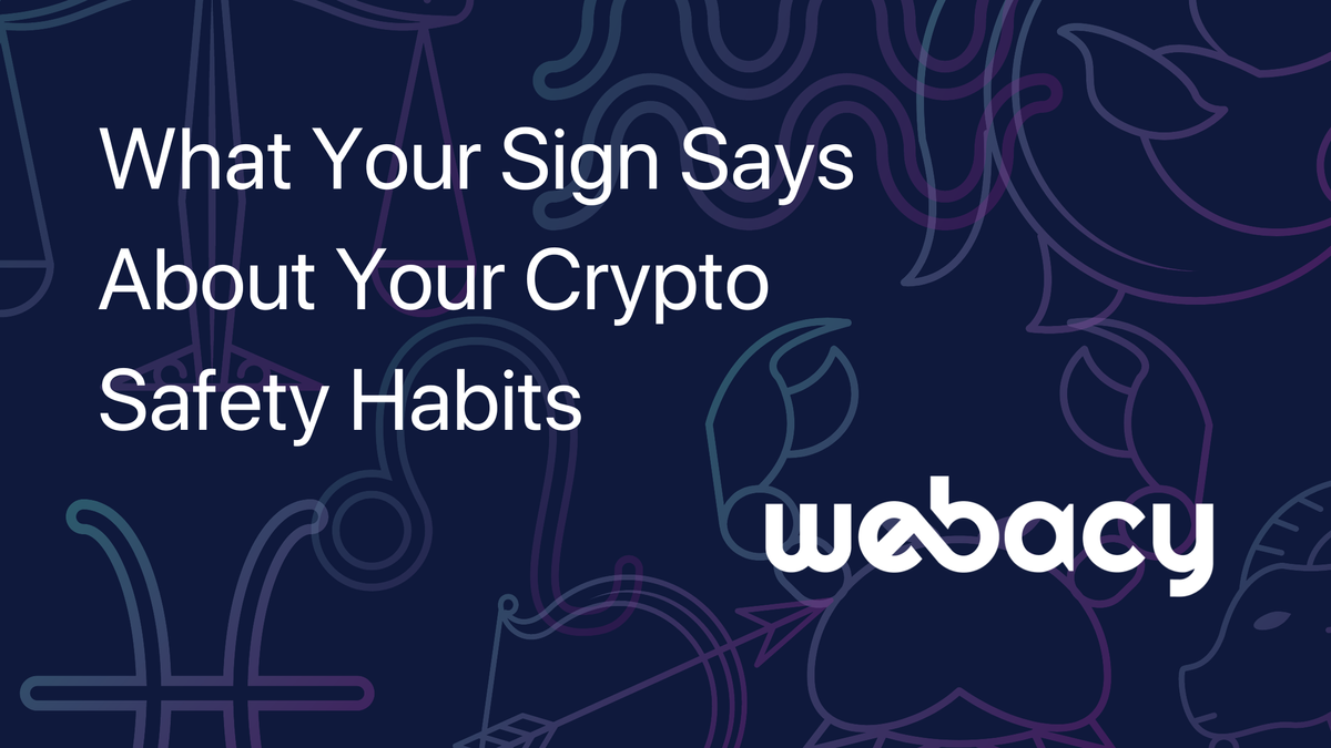 What Your Sign Says About Your Crypto Safety Habits What Your Sign Says About Your Crypto Safety Habits